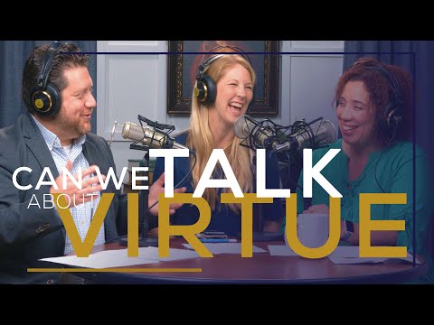 Virtue: What Is It? Do We Need It?