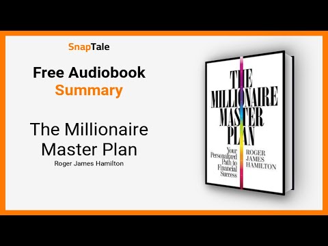 The Millionaire Master Plan by Roger James Hamilton: 14 Minute Summary