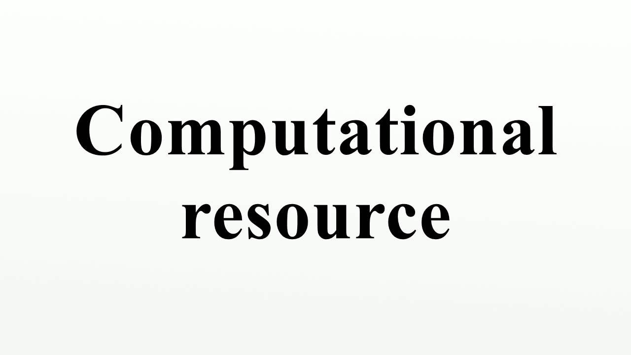 Computational resource
