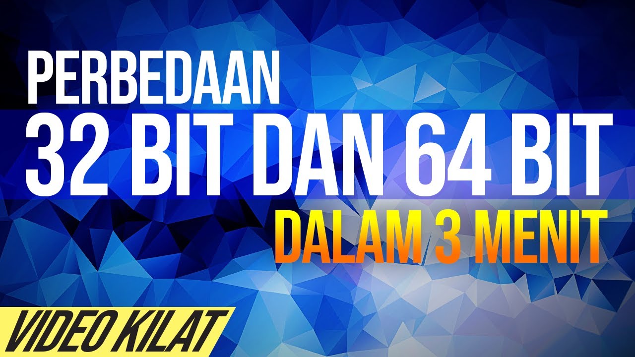 Perbedaan 32 BIT dan 64 BIT dalam 3 menit!