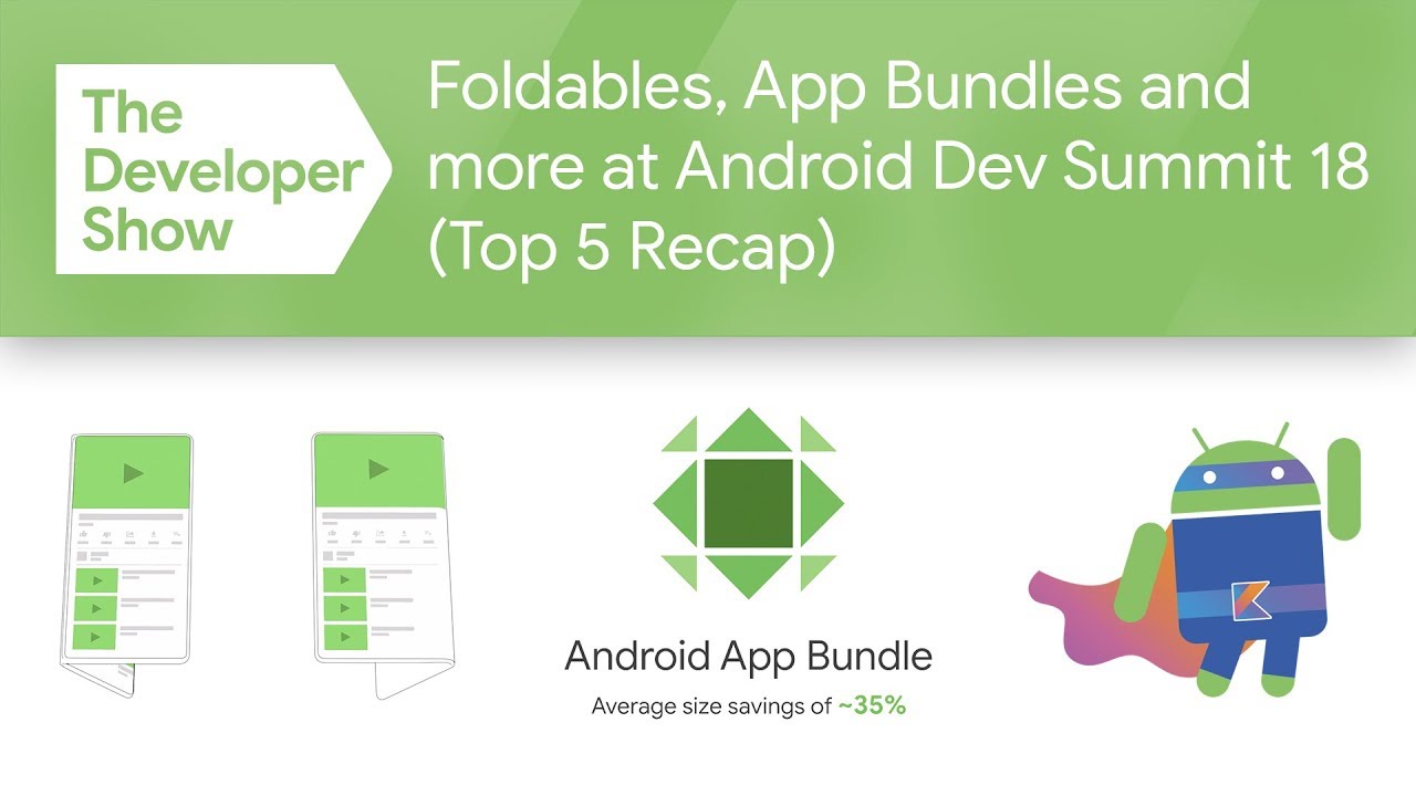 Foldables, App Bundles & more from Android Dev Summit ‘18!