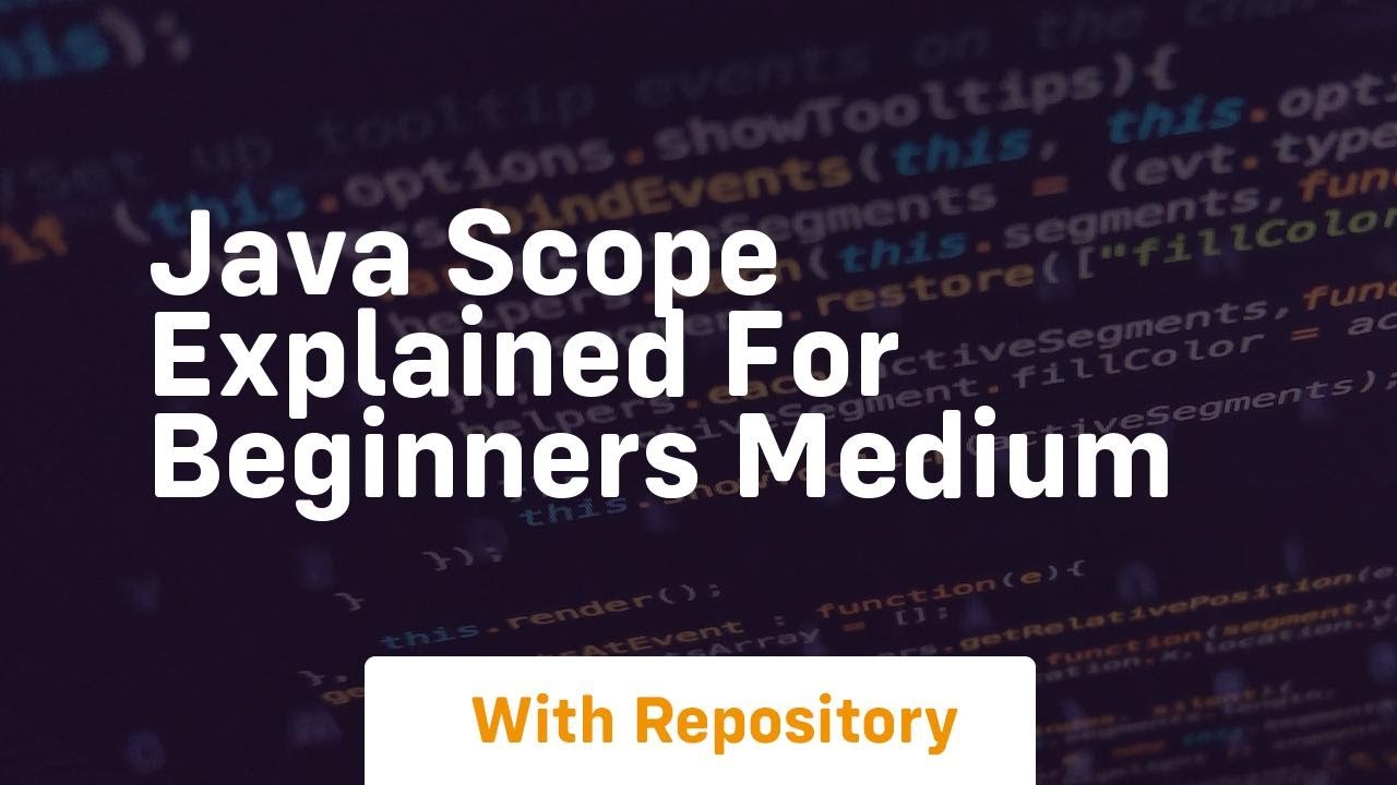 java scope explained for beginners medium
