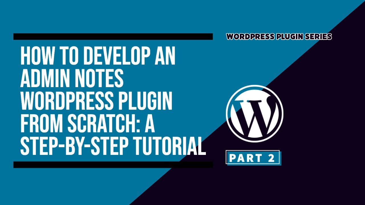 How to Develop an Admin Notes WordPress Plugin from Scratch: A Step-by-Step Tutorial
