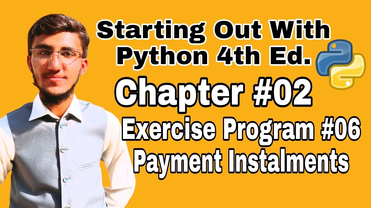 Starting out With Python Chapter 2 Exercise Program 6 Payment Instalments Python Program