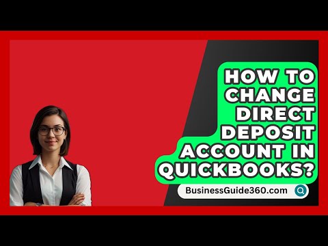 How To Change Direct Deposit Account In Quickbooks? - BusinessGuide360.com