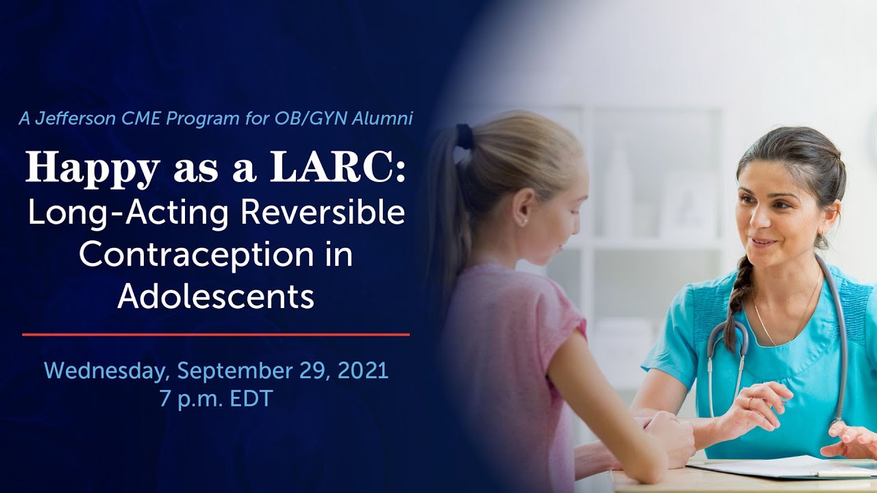 Happy as a LARC: Long-Acting Reversible Contraception in Adolescents