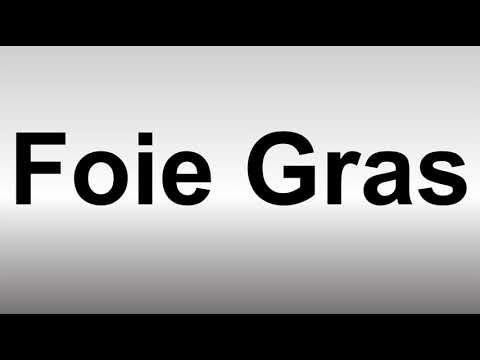 How to Pronounce Foie Gras