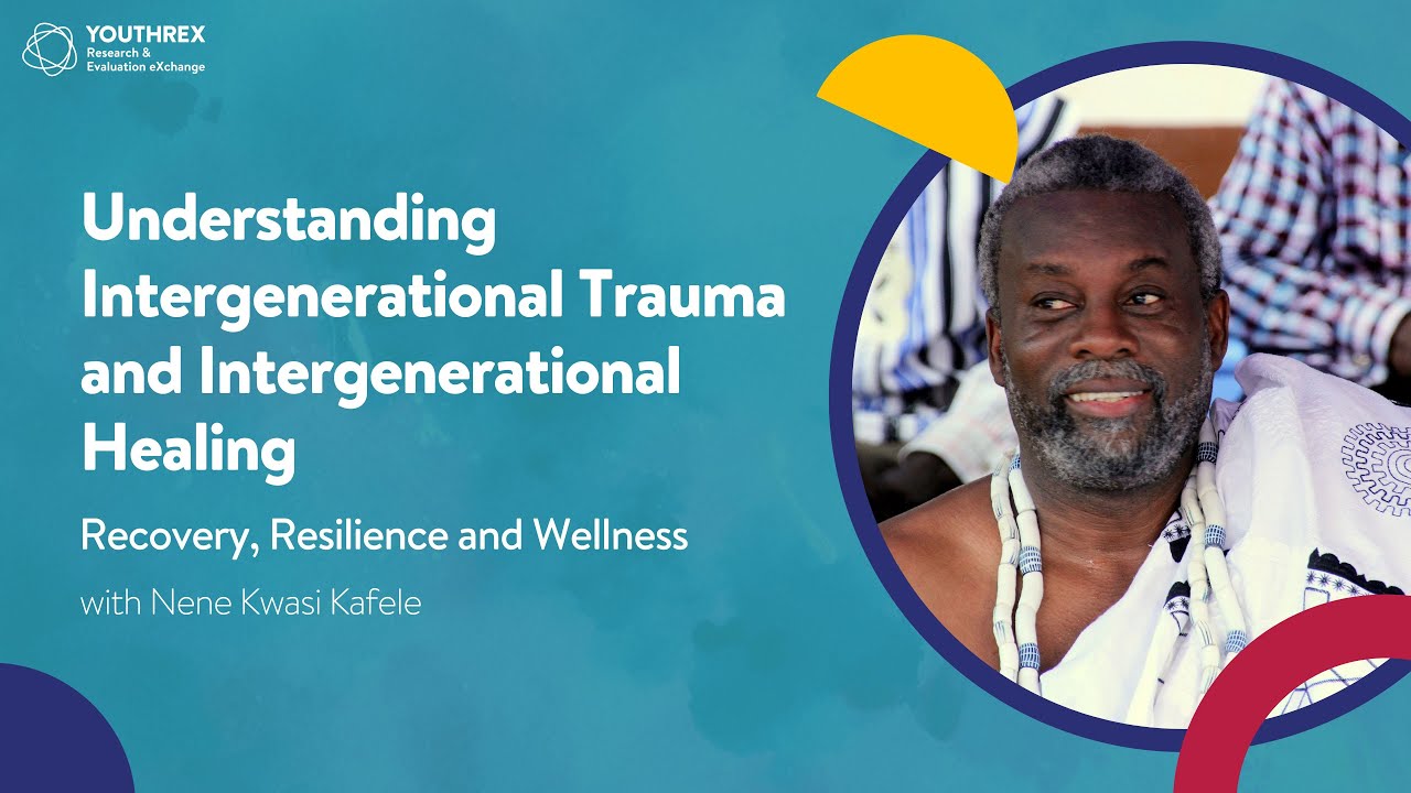Understanding Intergenerational Trauma and Intergenerational Healing // Nene Kwasi Kafele