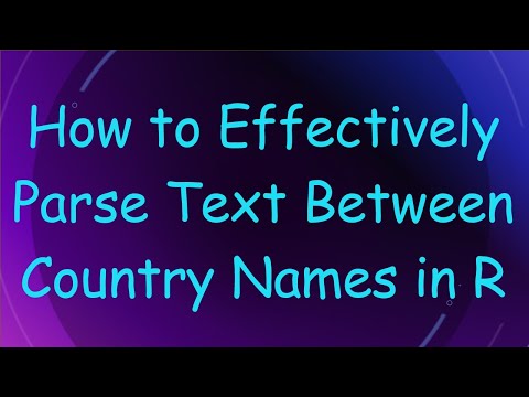 How to Effectively Parse Text Between Country Names in R