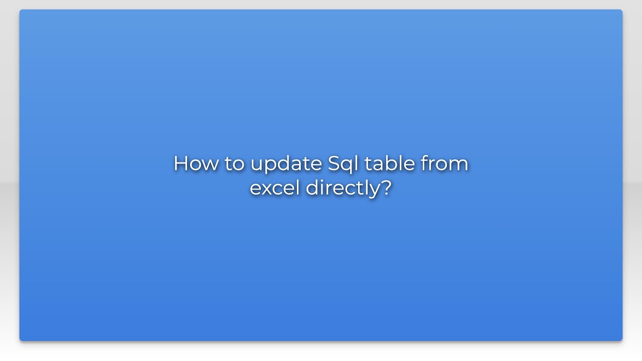 How to update Sql table from excel directly?