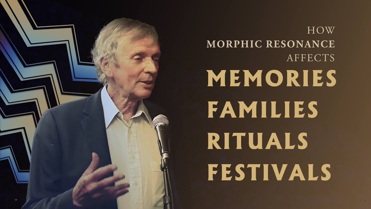 Rupert Sheldrake – How Morphic Resonance Affects Our Memories, Families ...