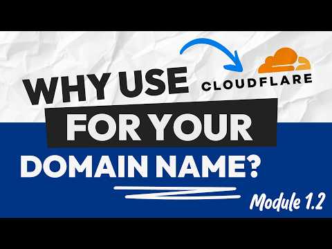 Why Use Cloudflare for Your Domain Name? (Module 1.2)