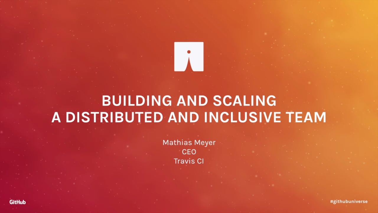 Building and Scaling a Distributed and Inclusive Team - GitHub Universe 2016