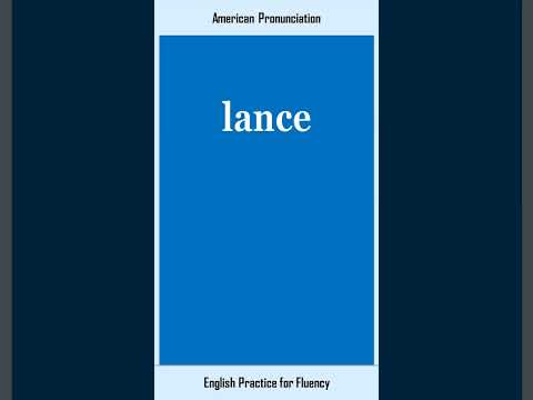 lance, How to Say or Pronounce LANCE in American, British English, Pronunciation