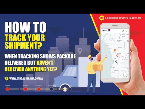 Tracking shows my package has been delivered, but I haven't received anything yet? | DTDC Australia