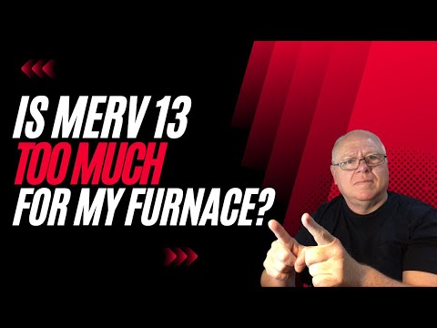 Is MERV 13 Too Much For My Furnace?
