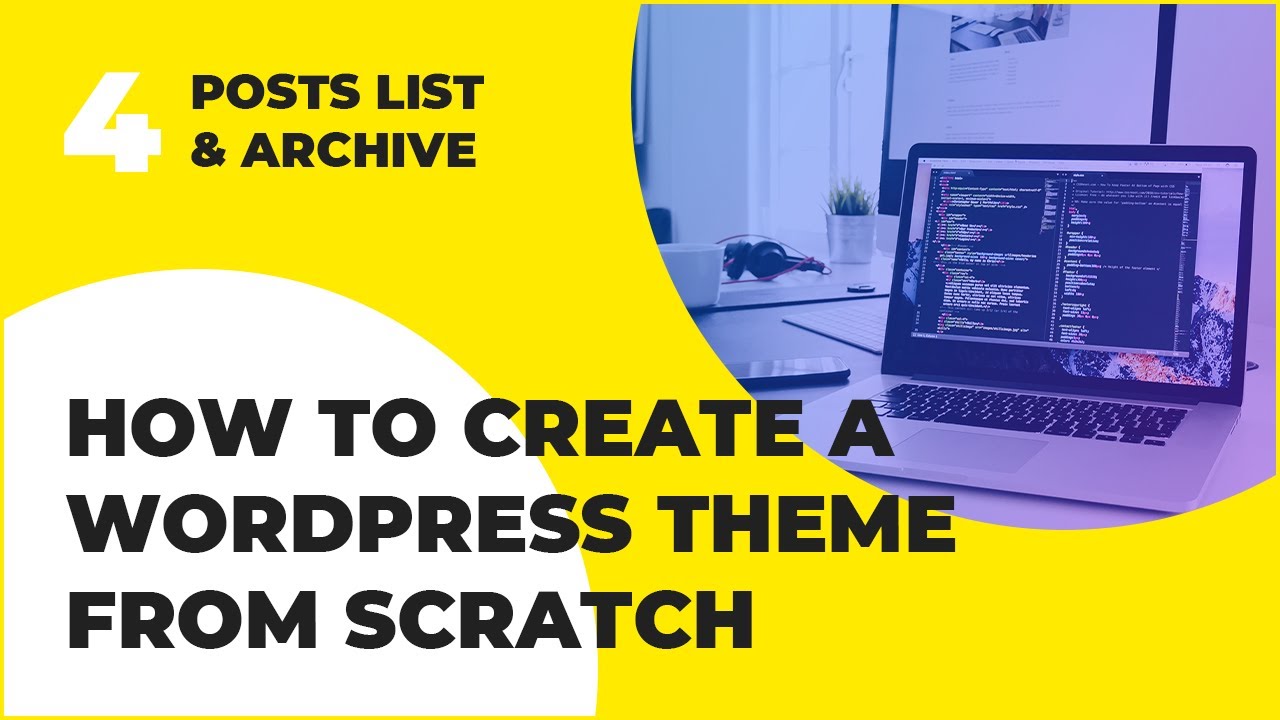 WordPress Theme Development From Scratch Tutorial - Posts List & Archive