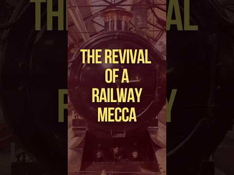 The Revival Of A Railway Mecca!