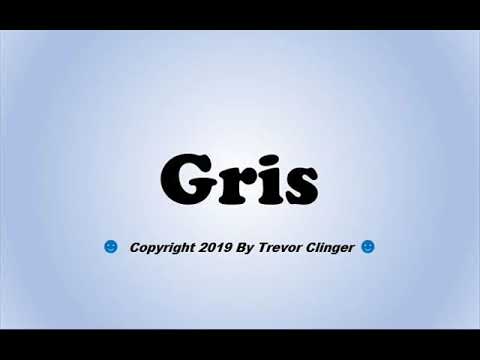 How To Pronounce Gris (Spanish For Grey)