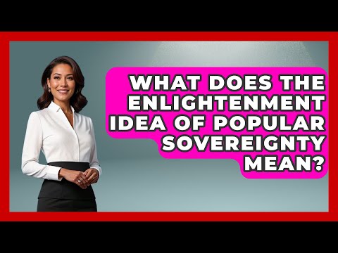 What Does The Enlightenment Idea Of Popular Sovereignty Mean? - Spiritual Universe Unlocked