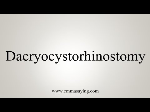 How To Say Dacryocystorhinostomy