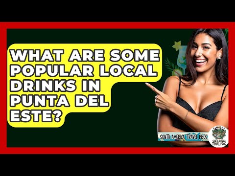 What Are Some Popular Local Drinks In Punta Del Este? - South America Travel Pros