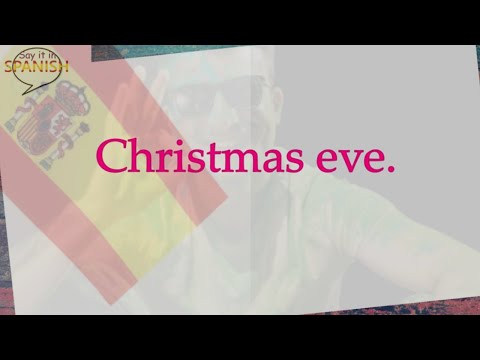 Christmas eve. | Say it in Spanish