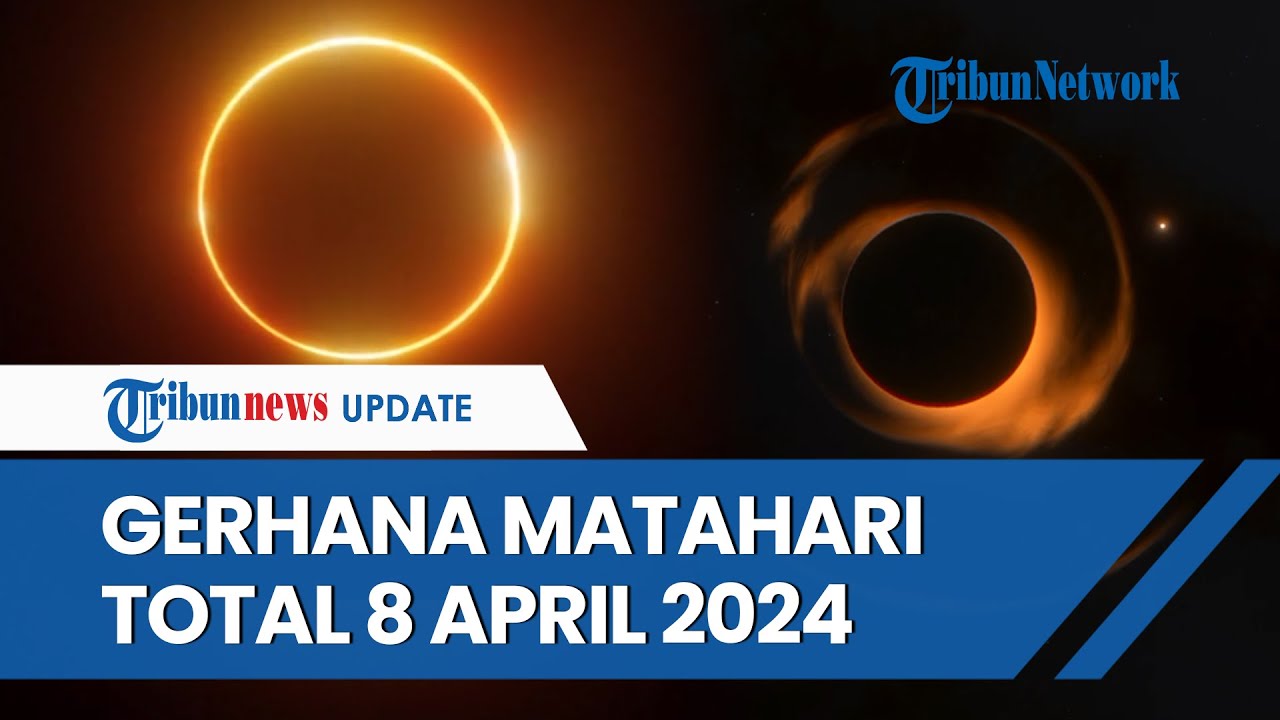 Besok 8 April 2024 Ada Gerhana Matahari Total, Ini Daftar Negara yang Dapat Menyaksikannya ...