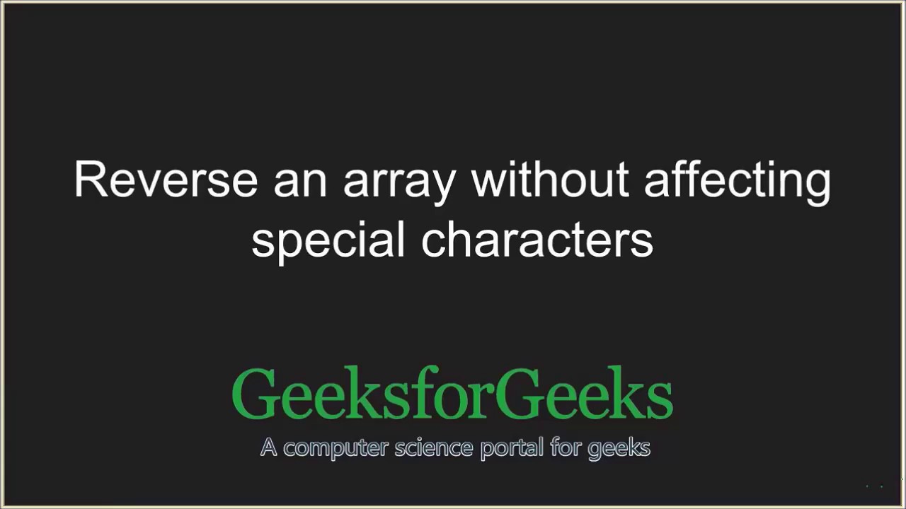 Reverse an array without affecting special characters | GeeksforGeeks