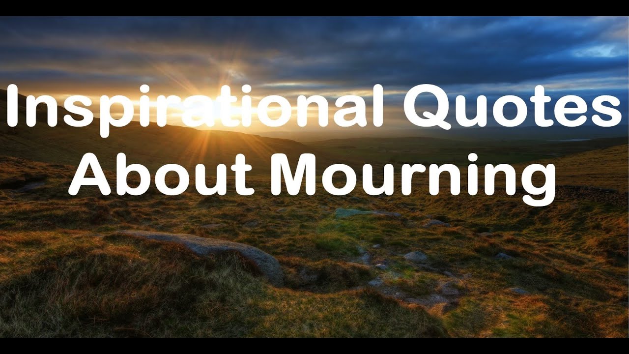 Inspirational Quotes - About Mourning