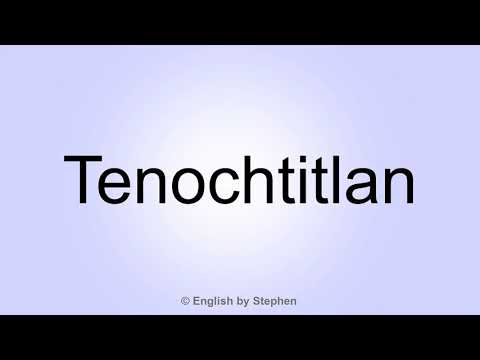 How to pronounce "Tenochtitlan"