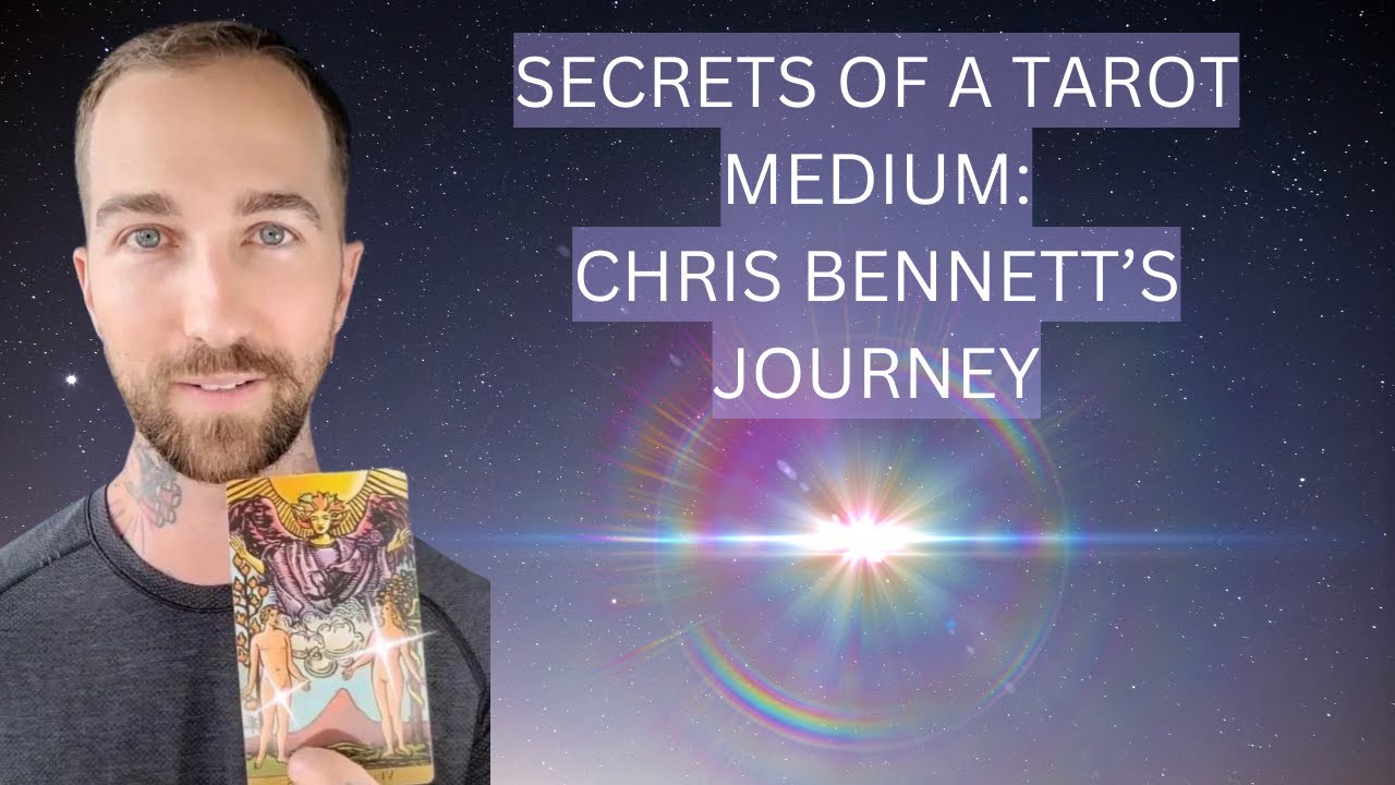Secrets of a Tarot Medium: Chris Bennett's Journey 🌟