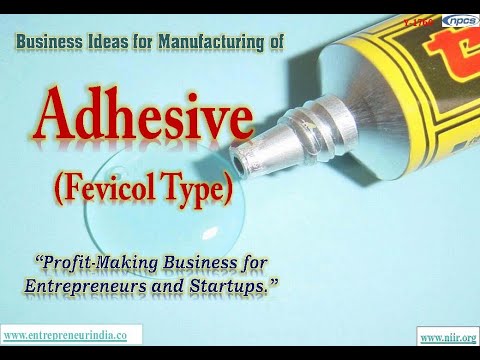 Business Ideas for Manufacturing of Adhesive (Fevicol Type).
