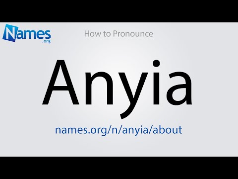 How to Pronounce Anyia