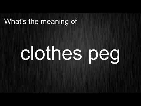 What's the meaning of "clothes peg", How to pronounce clothes peg?