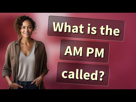 What is the AM PM called?