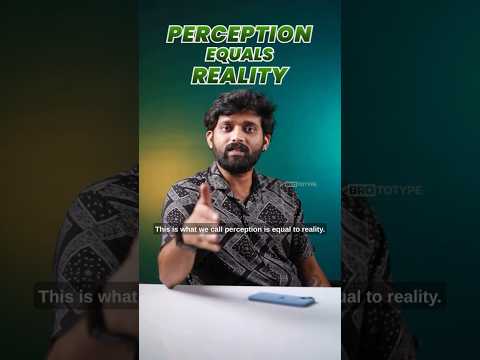 Perception equals Reality