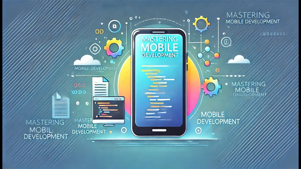 Mastering Mobile Development: Essential Beginner's Guide