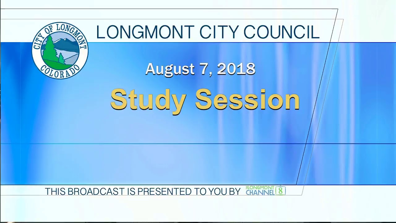 Longmont City Council Study Session 080718