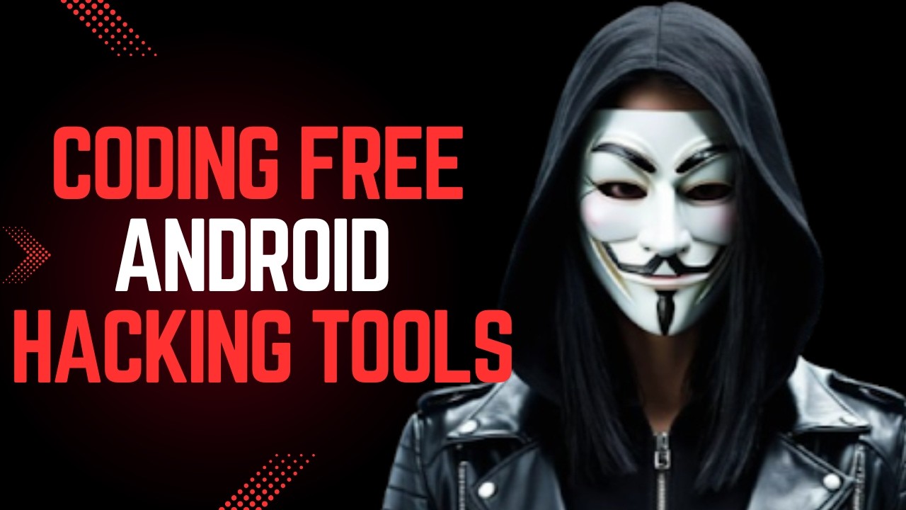 Coding Free Android Hacking Tools For Beginners