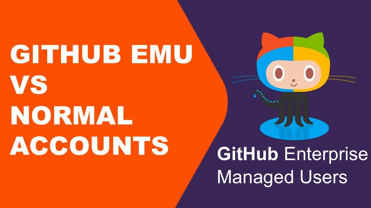 GitHub Enterprise Managed Users (EMU) vs Normal GitHub Accounts (Non-EMU) Explained