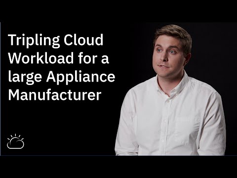 Client Success Stories: Tripling cloud workload for a large appliance manufacturer