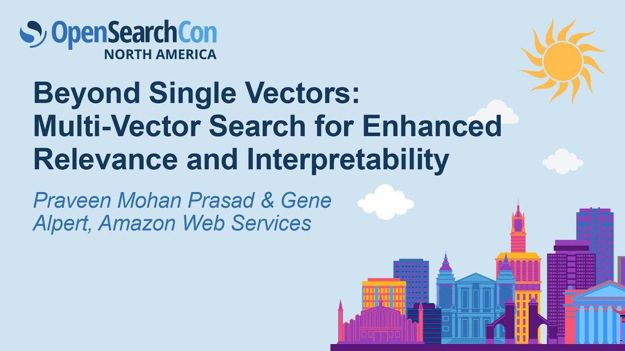 Beyond Single Vectors: Multi-Vector Search for Enhanced... - Praveen Mohan Prasad & Gene Alpert