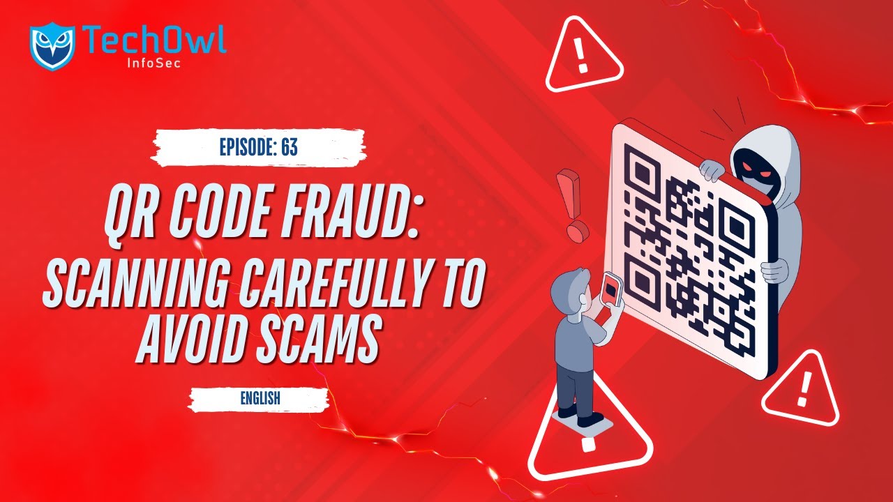 QR Code Fraud: Scanning Carefully to Avoid Scams | EP63 ENG | Techowl Infosec