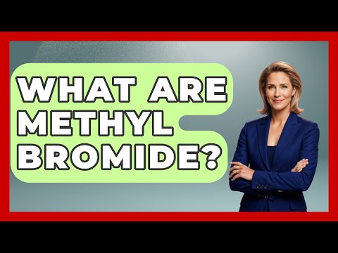 What Are Methyl Bromide? - The Geography Atlas
