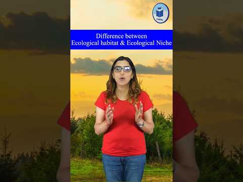 Difference between Ecological habitat & Ecological Niche.