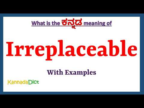 Irreplaceable Meaning in Kannada | Irreplaceable in Kannada | Irreplaceable in Kannada Dictionary |