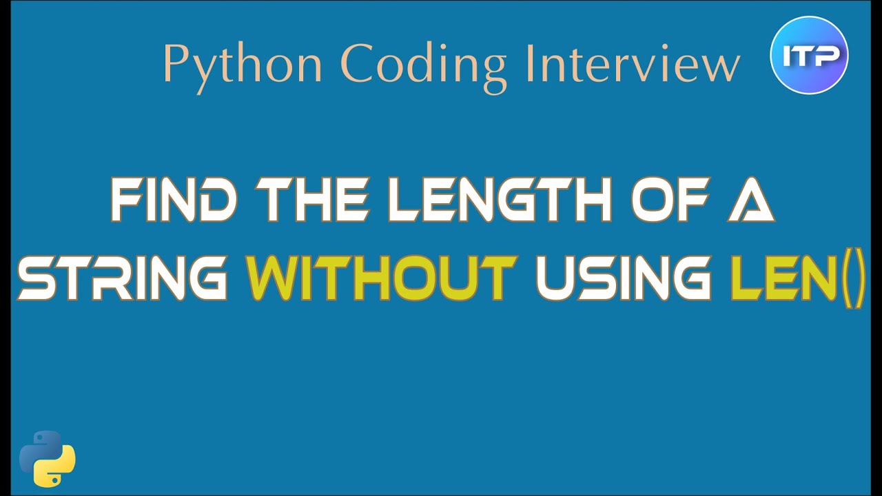 Find Length Of The String without using len() | Python coding interview questions | AnITProfessional