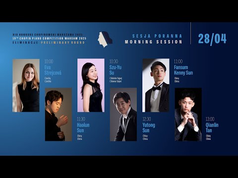 The 19th International Fryderyk Chopin Piano Competition (preliminary round) 1st session, 28.04.2025