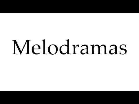 How to Pronounce Melodramas